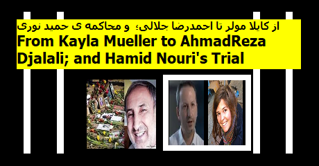 From Kayla Mueller to AhmadReza Djalali; and Hamid Nouri's Trial